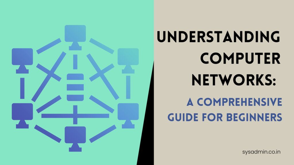 Understanding Computer Networks: A Comprehensive Guide for Beginners Understanding Computer Networks: A Comprehensive Guide for Beginners